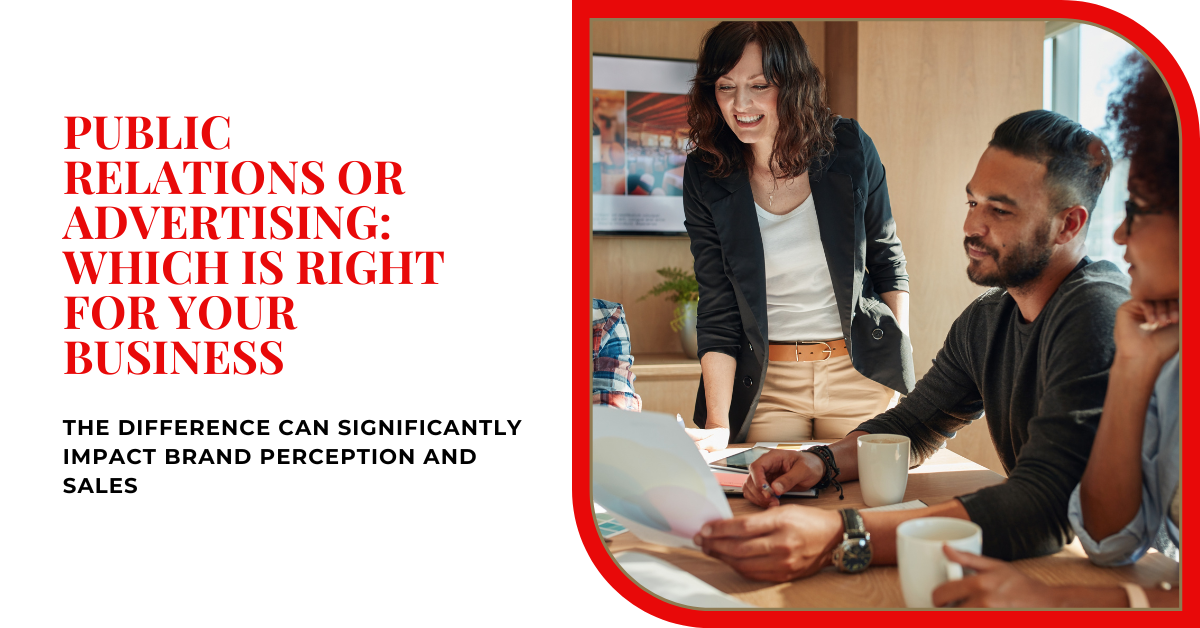 Public Relations or Advertising: Which is Right for You